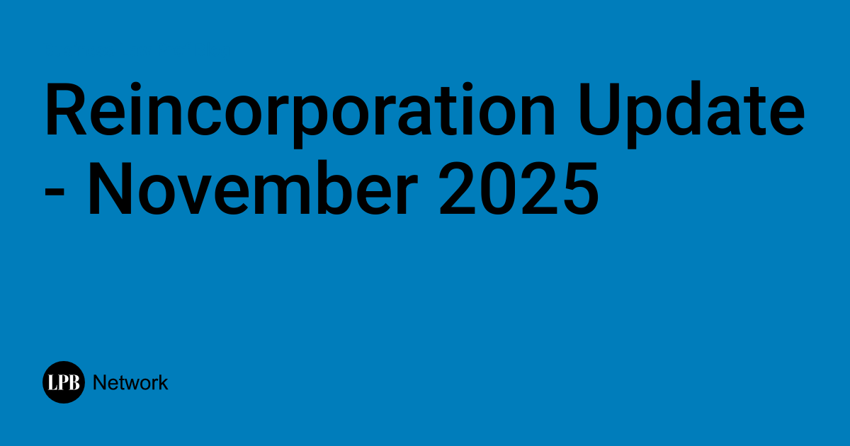 Reincorporation Update - November 2025 | Business Law Prof Blog