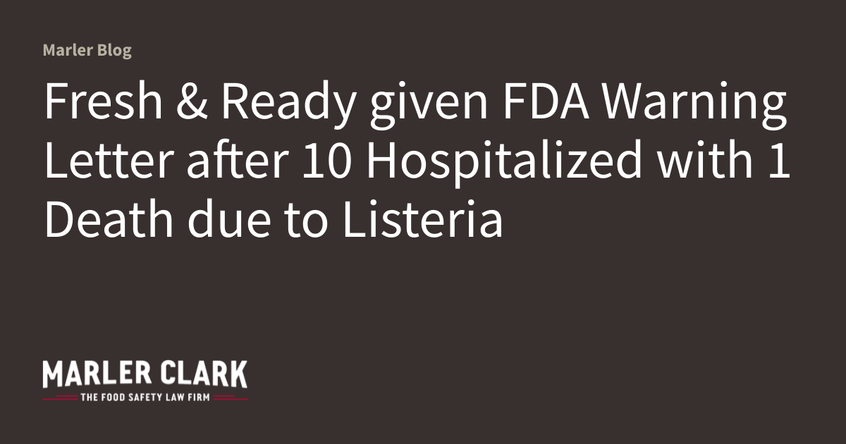 Fresh & Ready given FDA Warning Letter after 10 Hospitalized with 1 ...