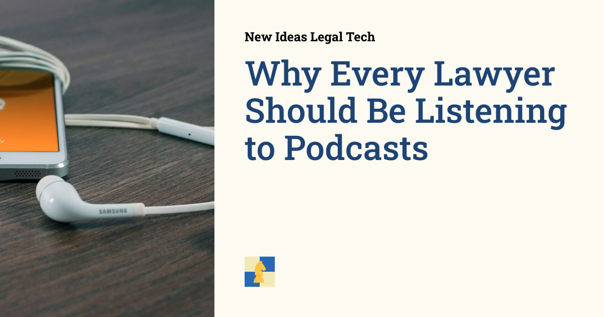 Why Every Lawyer Should Be Listening to Podcasts | New Ideas Legal Tech