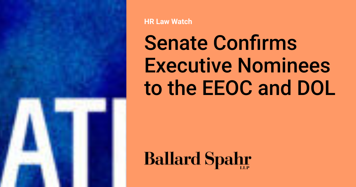 Senate Confirms Executive Nominees to the EEOC and DOL | HR Law Watch