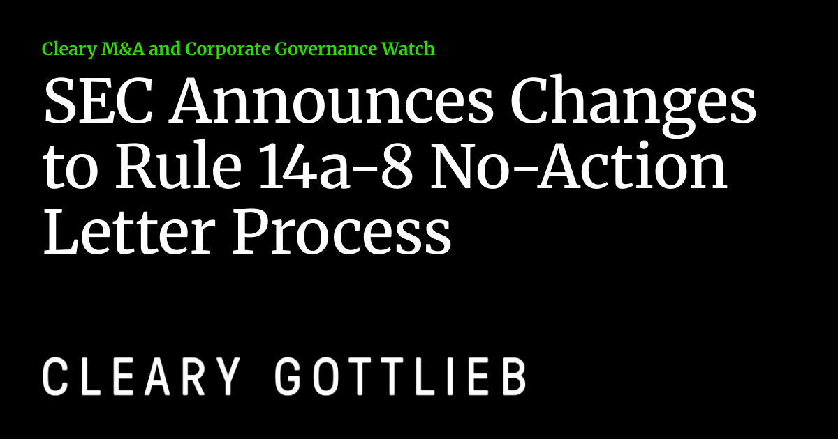 SEC Announces Changes to Rule 14a-8 No-Action Letter Process | Cleary M ...