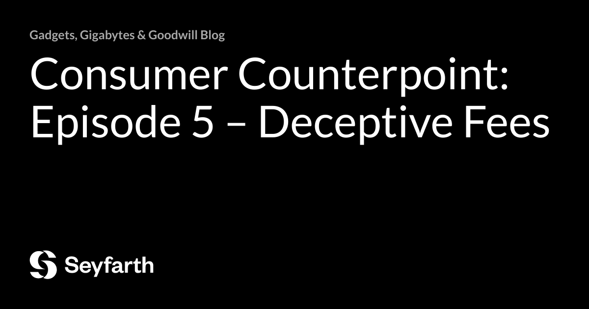 Consumer Counterpoint: Episode 5 – Deceptive Fees | Gadgets, Gigabytes ...