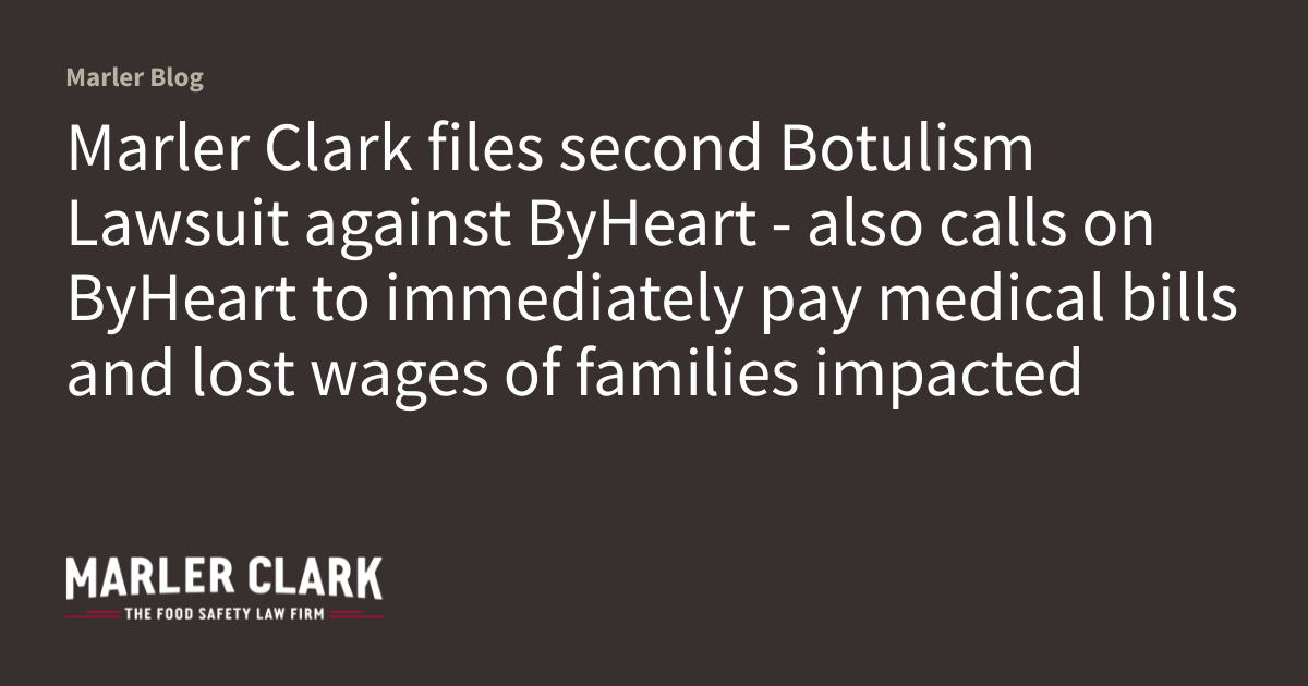 Marler Clark files second Botulism Lawsuit against ByHeart - also calls ...