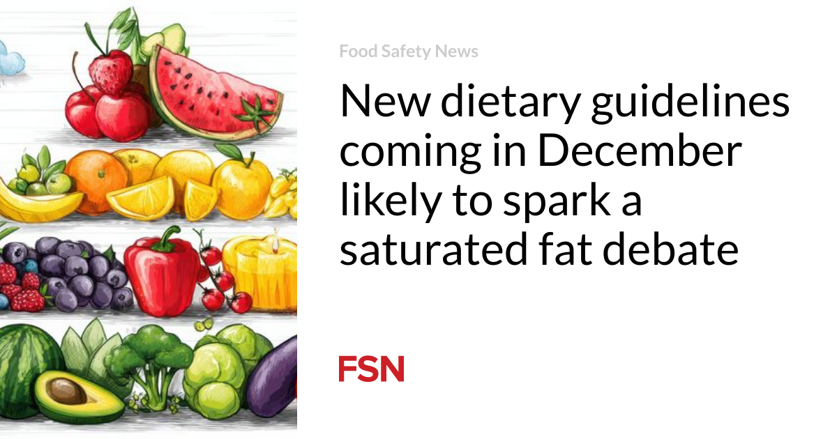 Saturated Fat 2025 Dietary Guidelines May Take A New Look At Saturated