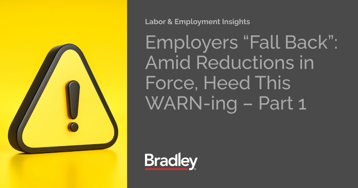Employers “Fall Back”: Amid Reductions in Force, Heed This WARN-ing ...