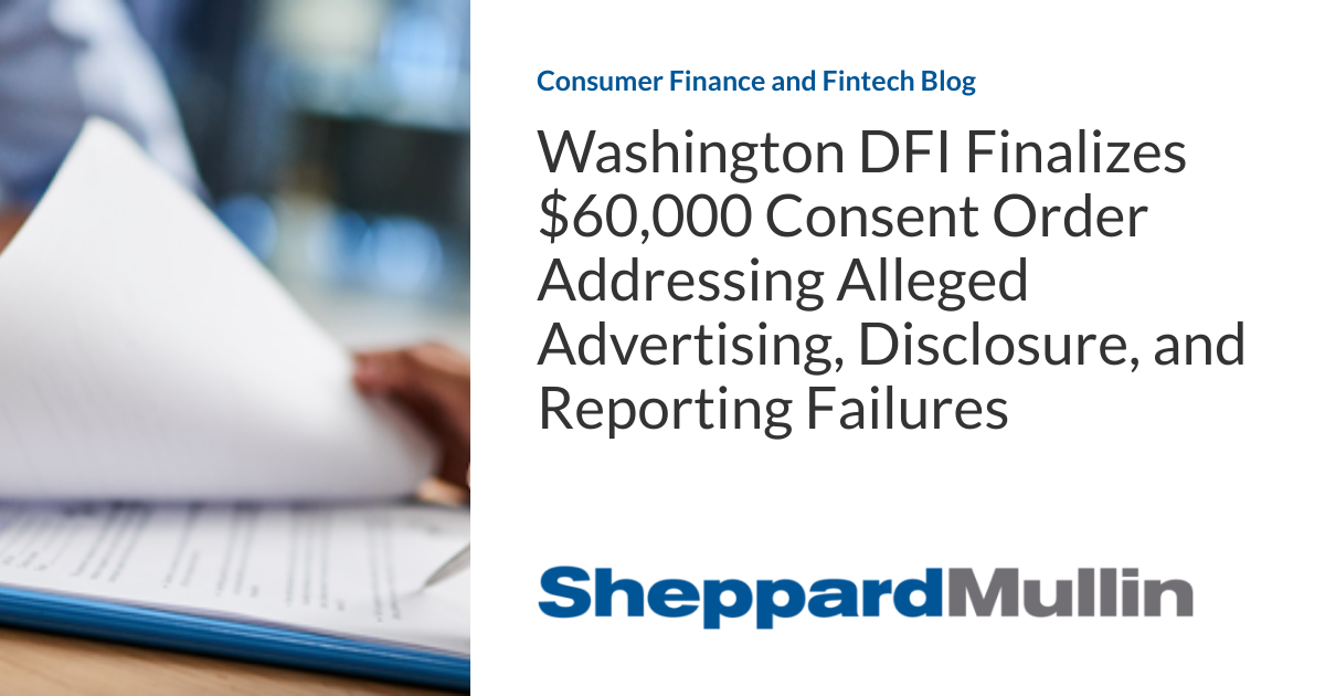 Washington DFI Finalizes $60,000 Consent Order Addressing Alleged Advertising, Disclosure, and ...
