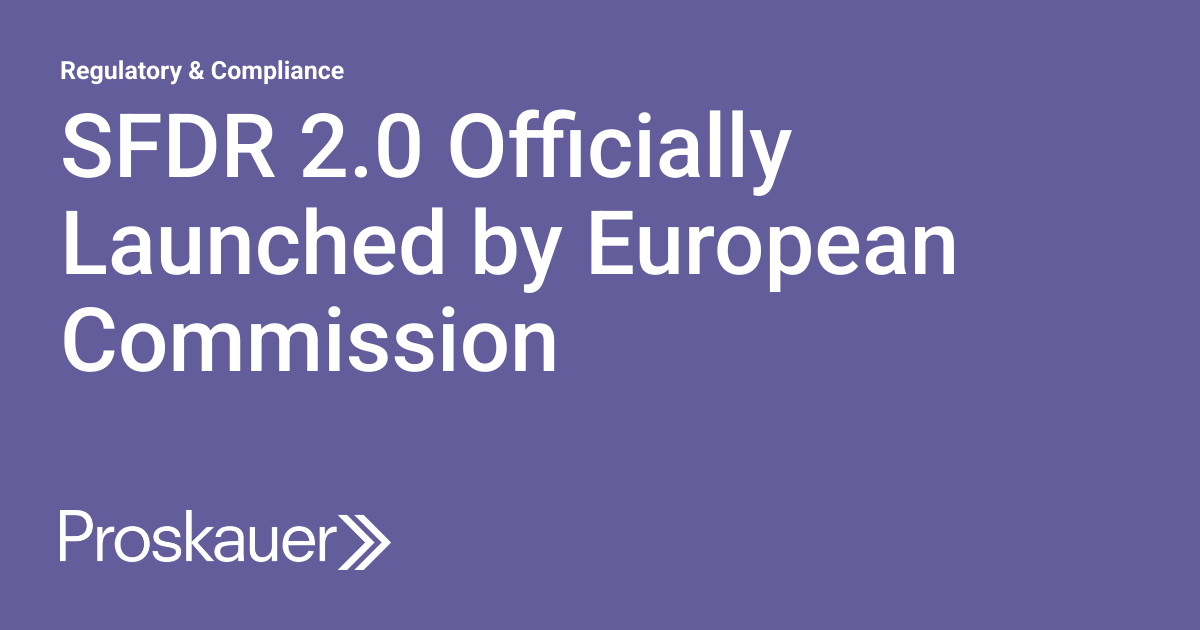 SFDR 2.0 Officially Launched by European Commission | Regulatory ...