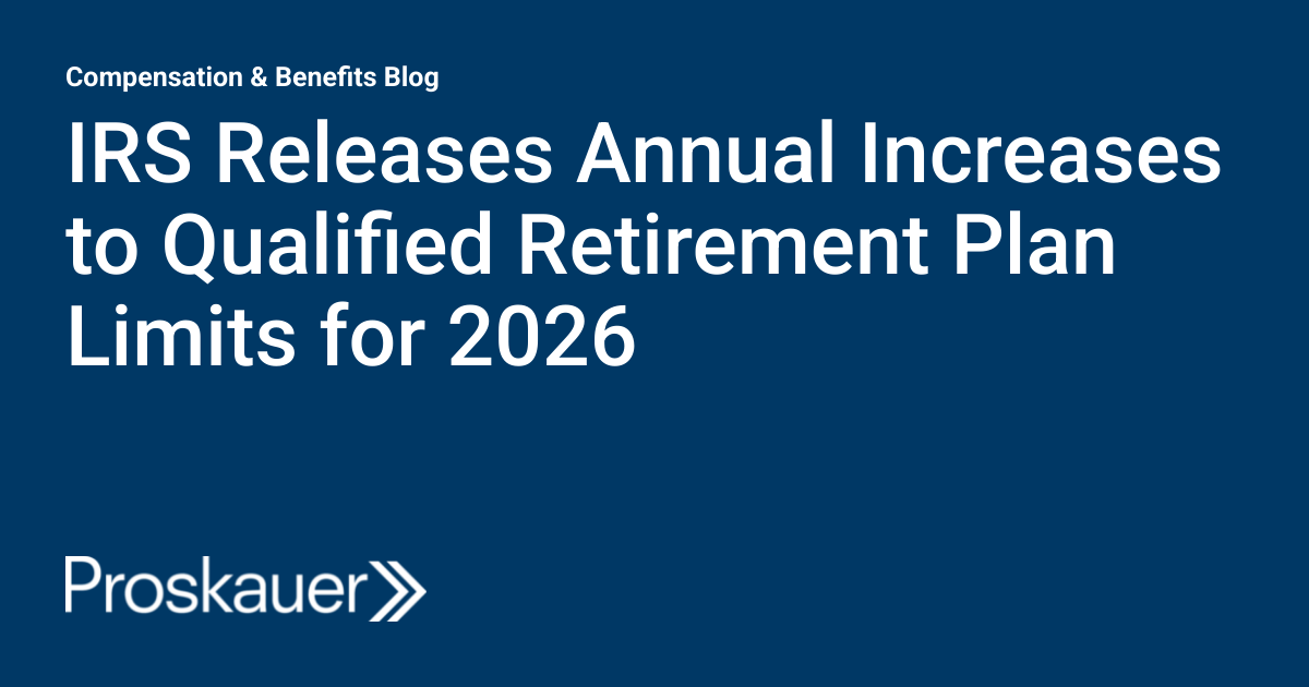 IRS Releases Annual Increases to Qualified Retirement Plan Limits for ...