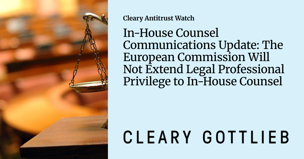 In-House Counsel Communications Update: The European Commission Will ...