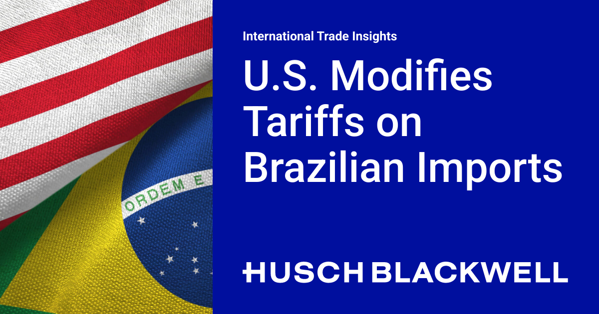 U.S. Modifies Tariffs on Brazilian Imports | International Trade Insights