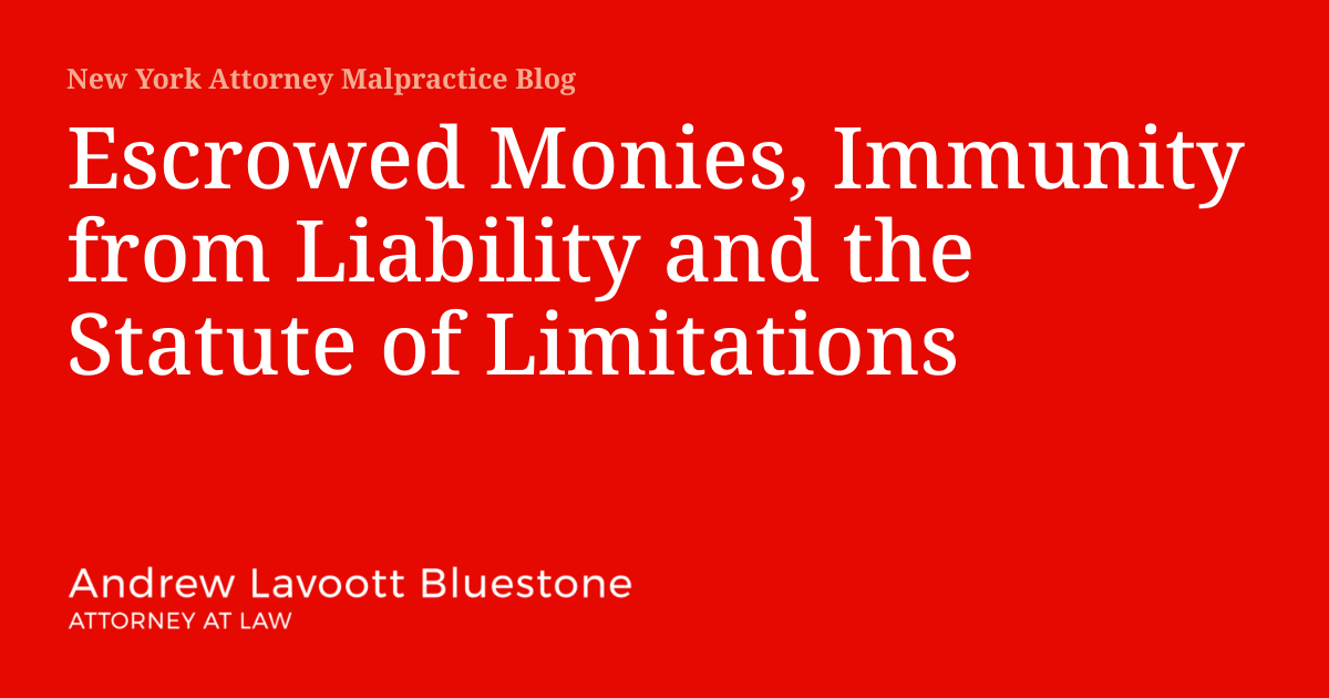 Escrowed Monies, Immunity from Liability and the Statute of Limitations ...