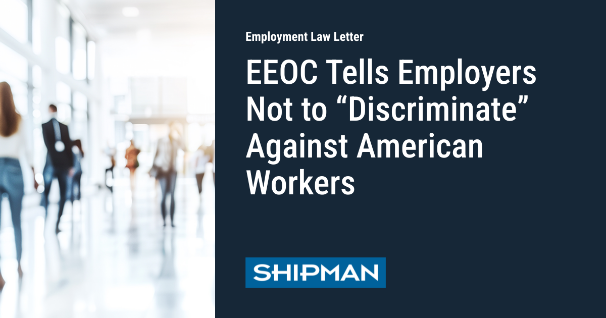 EEOC Tells Employers Not to “Discriminate” Against American Workers ...