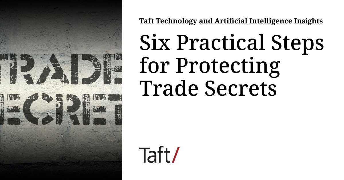 Six Practical Steps for Protecting Trade Secrets | Taft Technology and ...