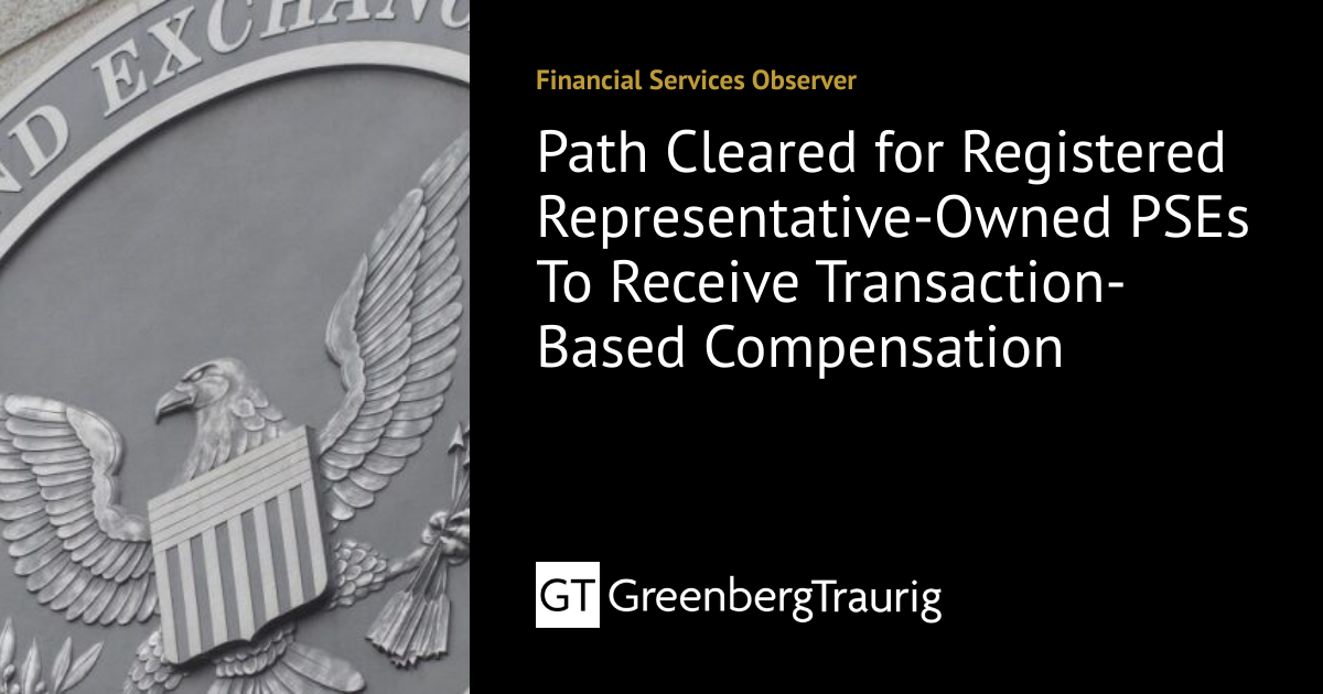 Path Cleared for Registered Representative-Owned PSEs To Receive ...