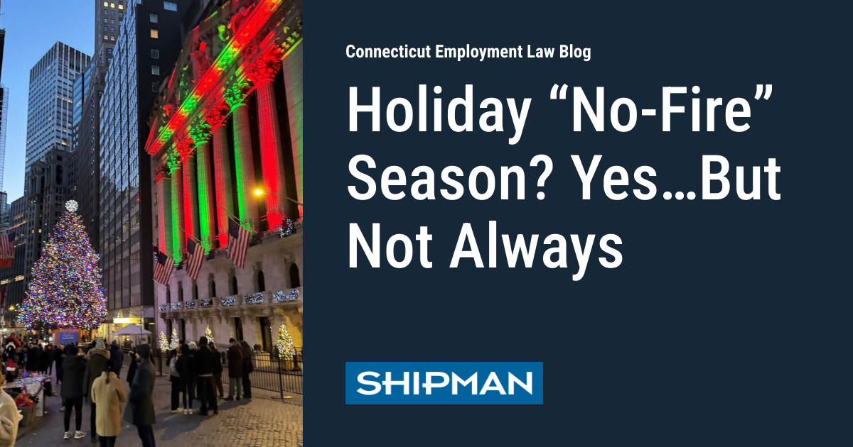 Holiday “No-Fire” Season? Yes…But Not Always | Connecticut Employment ...