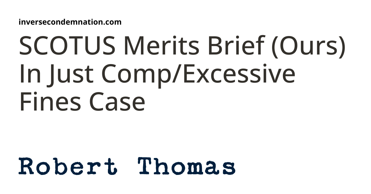 SCOTUS Merits Brief (Ours) In Just Comp/Excessive Fines Case ...