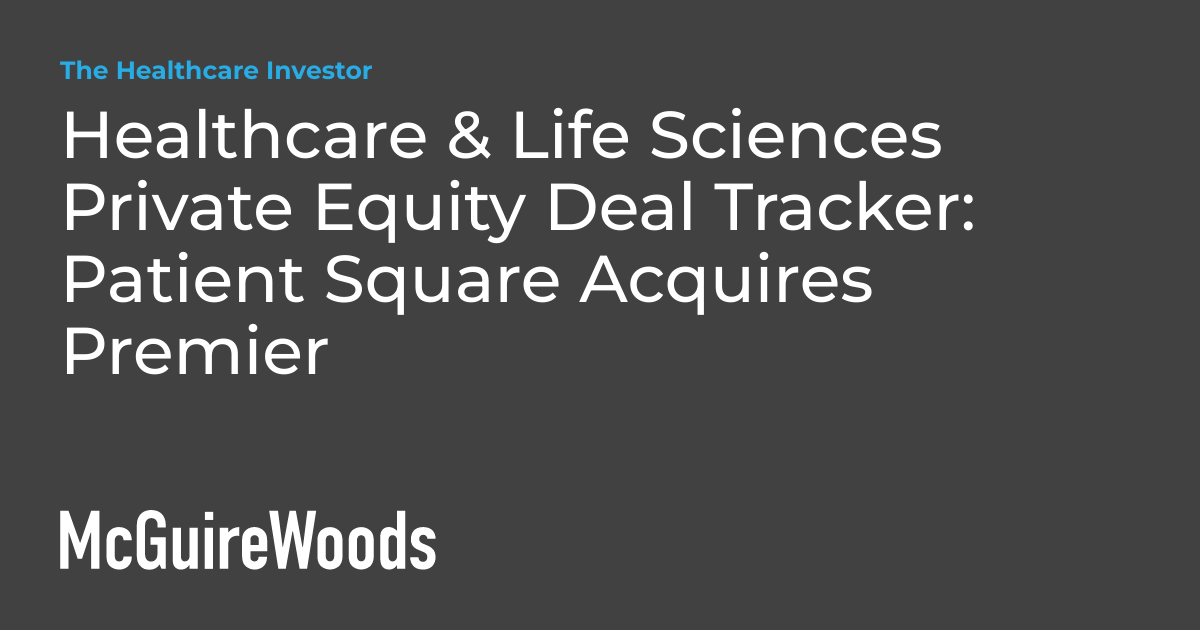 Healthcare & Life Sciences Private Equity Deal Tracker: Patient Square ...