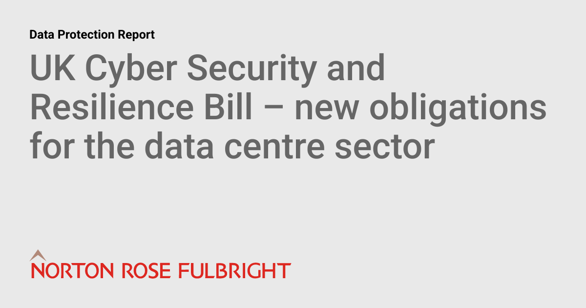 UK Cyber Security and Resilience Bill – new obligations for the data centre sector | Data ...