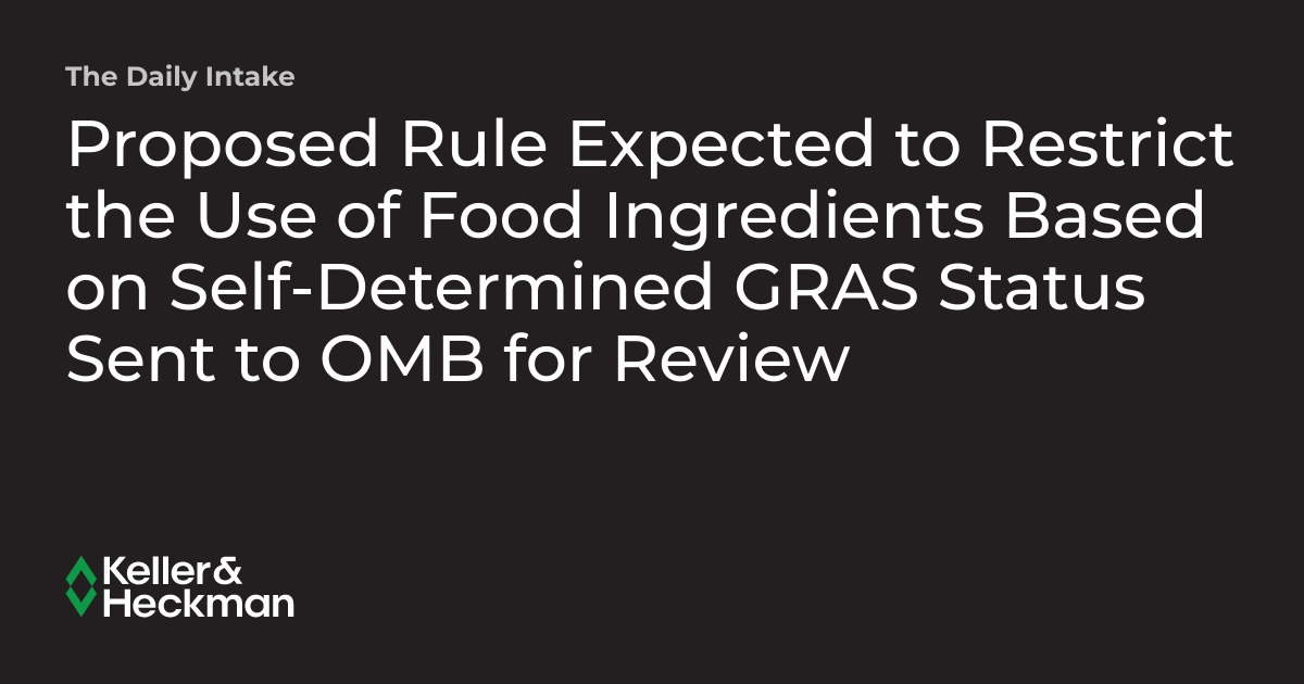 Proposed Rule Expected to Restrict the Use of Food Ingredients Based on ...