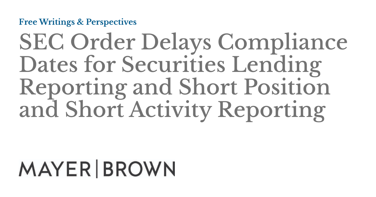 SEC Order Delays Compliance Dates for Securities Lending Reporting and ...
