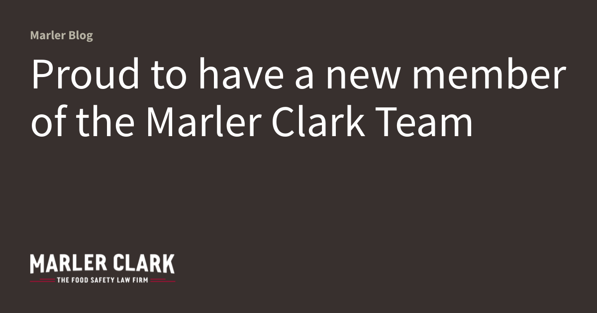 Proud to have a new member of the Marler Clark Team | Marler Blog