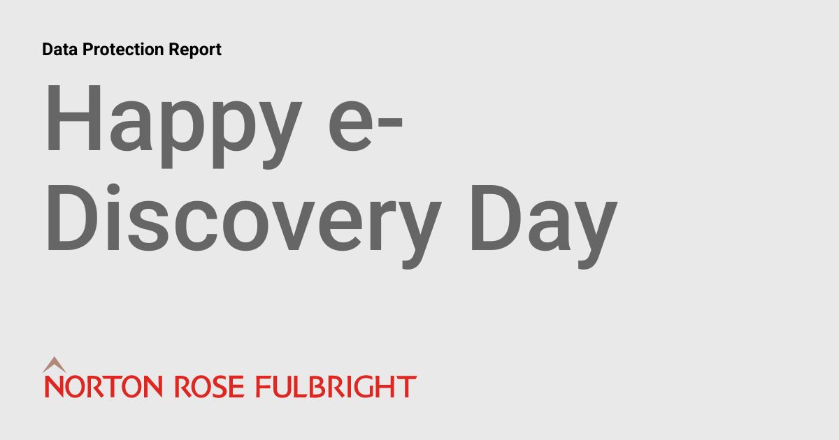 Happy e-Discovery Day | Data Protection Report