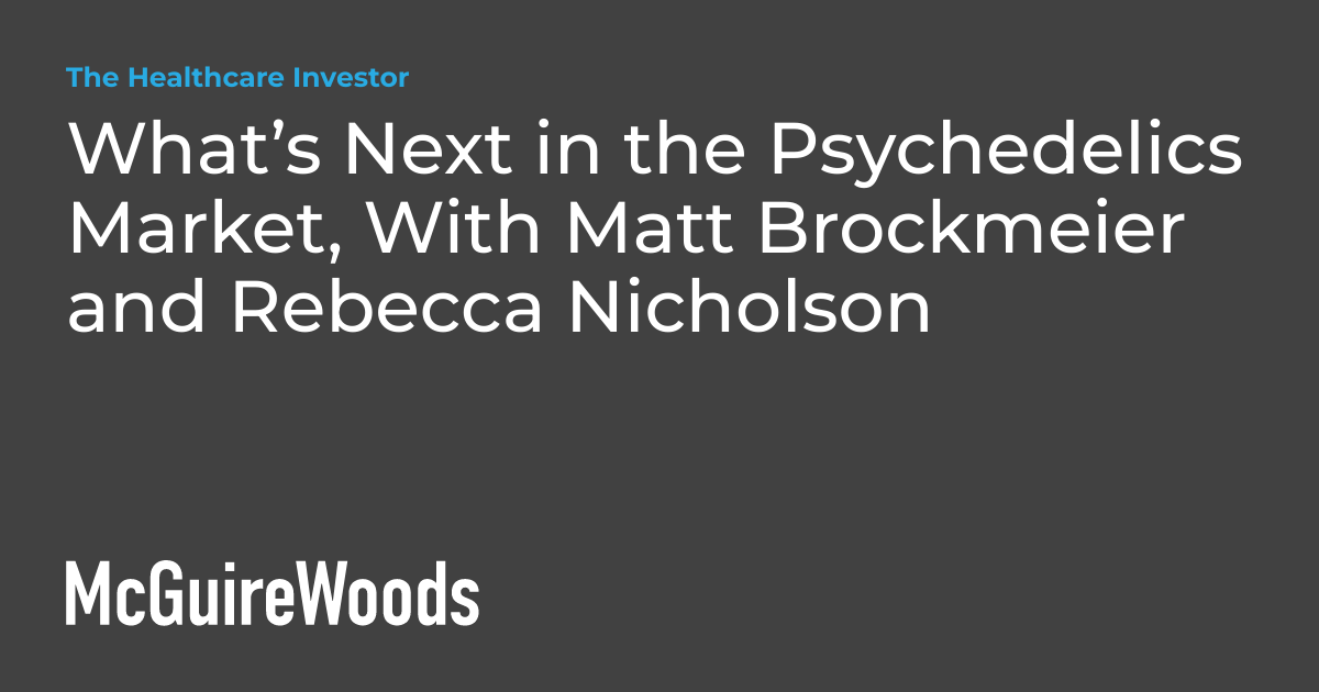 What’s Next in the Psychedelics Market, With Matt Brockmeier and ...