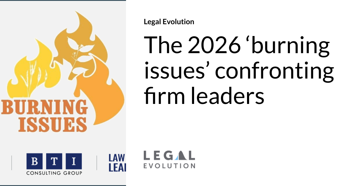 The 2026 ‘burning issues’ confronting firm leaders | Legal Evolution