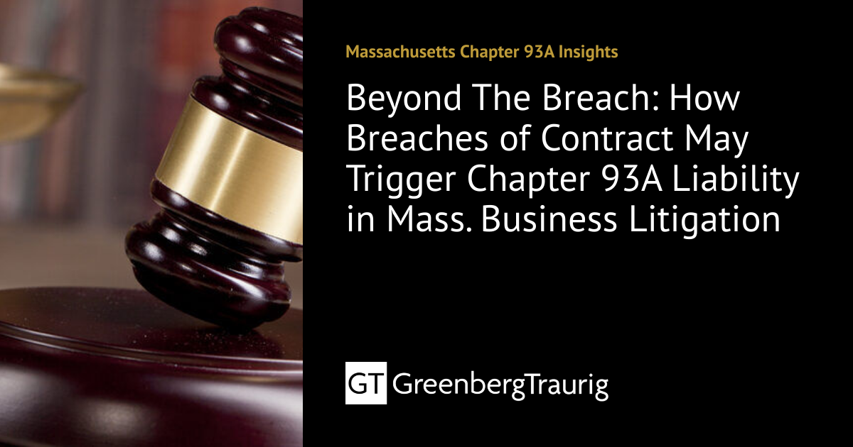 Beyond The Breach: How Breaches of Contract May Trigger Chapter 93A Liability in Mass. Business ...