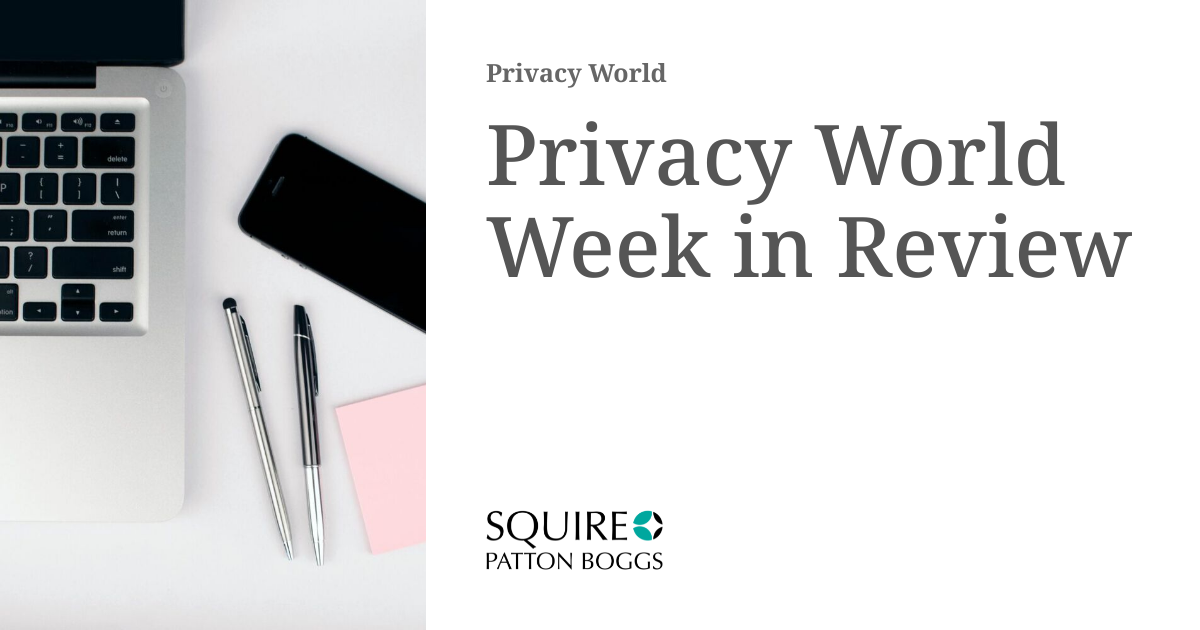 Privacy World Week in Review | Privacy World