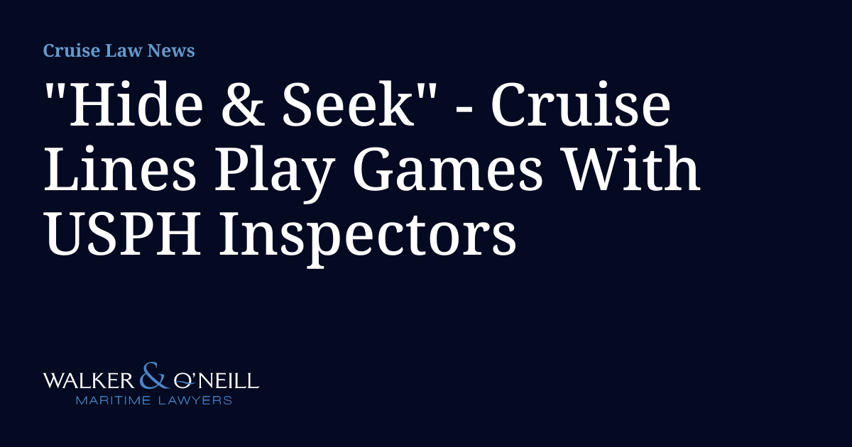 "Hide & Seek" - Cruise Lines Play Games With USPH Inspectors | Cruise ...