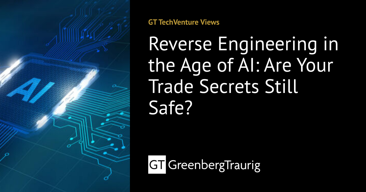 Reverse Engineering in the Age of AI: Are Your Trade Secrets Still Safe ...