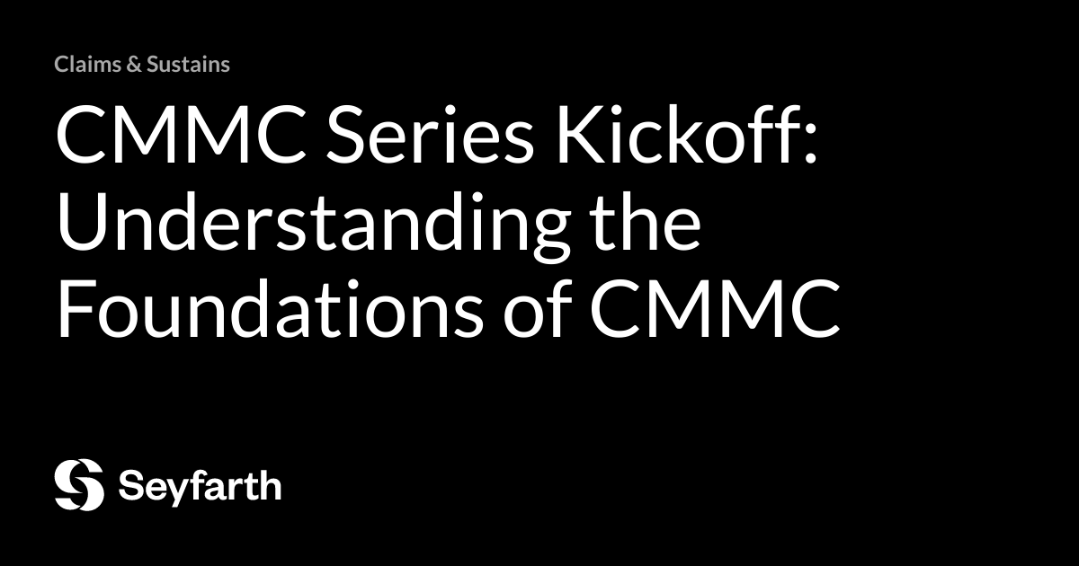 CMMC Series Kickoff: Understanding the Foundations of CMMC | Claims ...