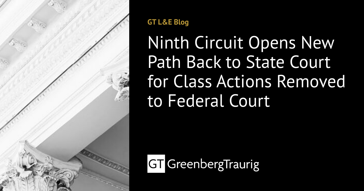 Ninth Circuit Opens New Path Back to State Court for Class Actions ...