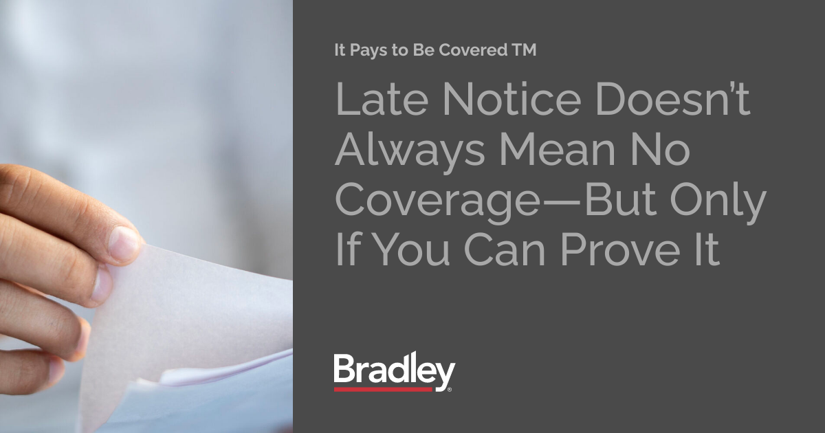 Late Notice Doesn’t Always Mean No Coverage—But Only If You Can Prove ...