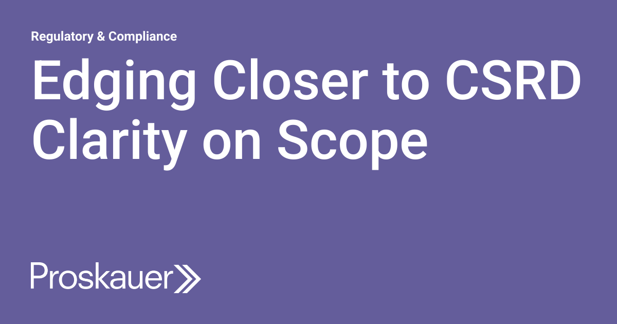 Edging Closer to CSRD Clarity on Scope | Regulatory & Compliance
