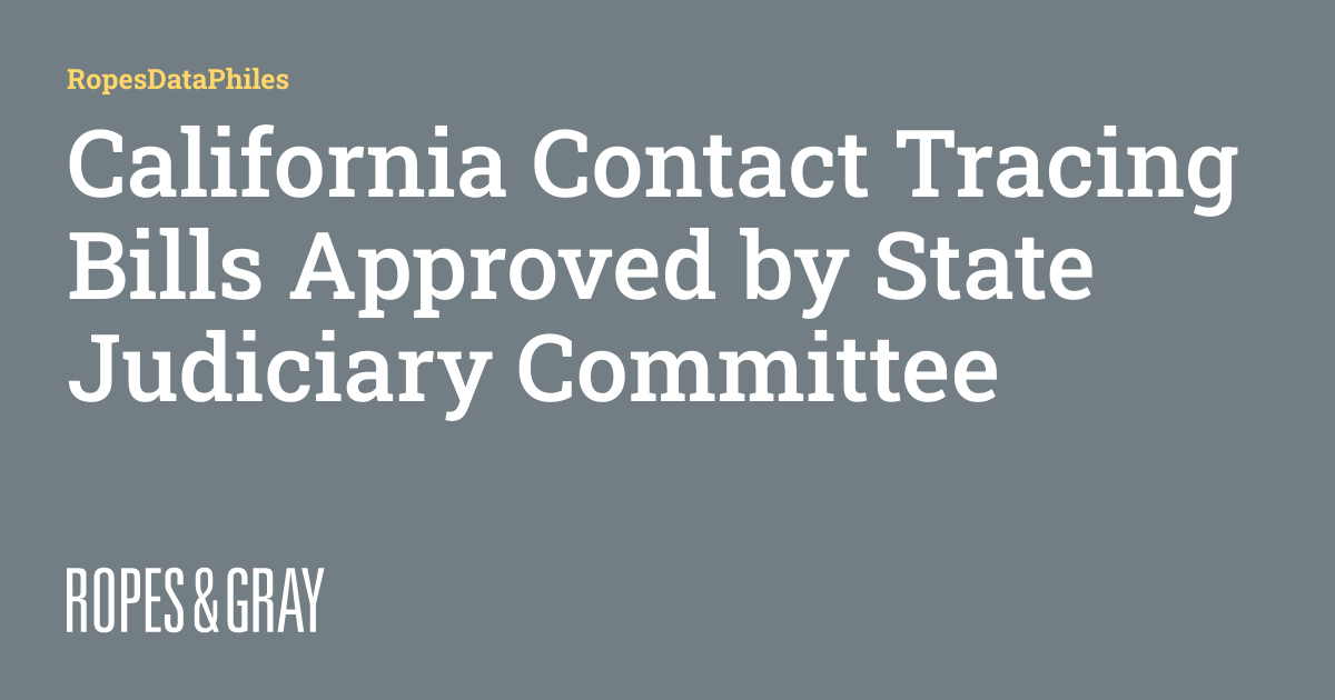 California Contact Tracing Bills Approved by State Judiciary Committee ...
