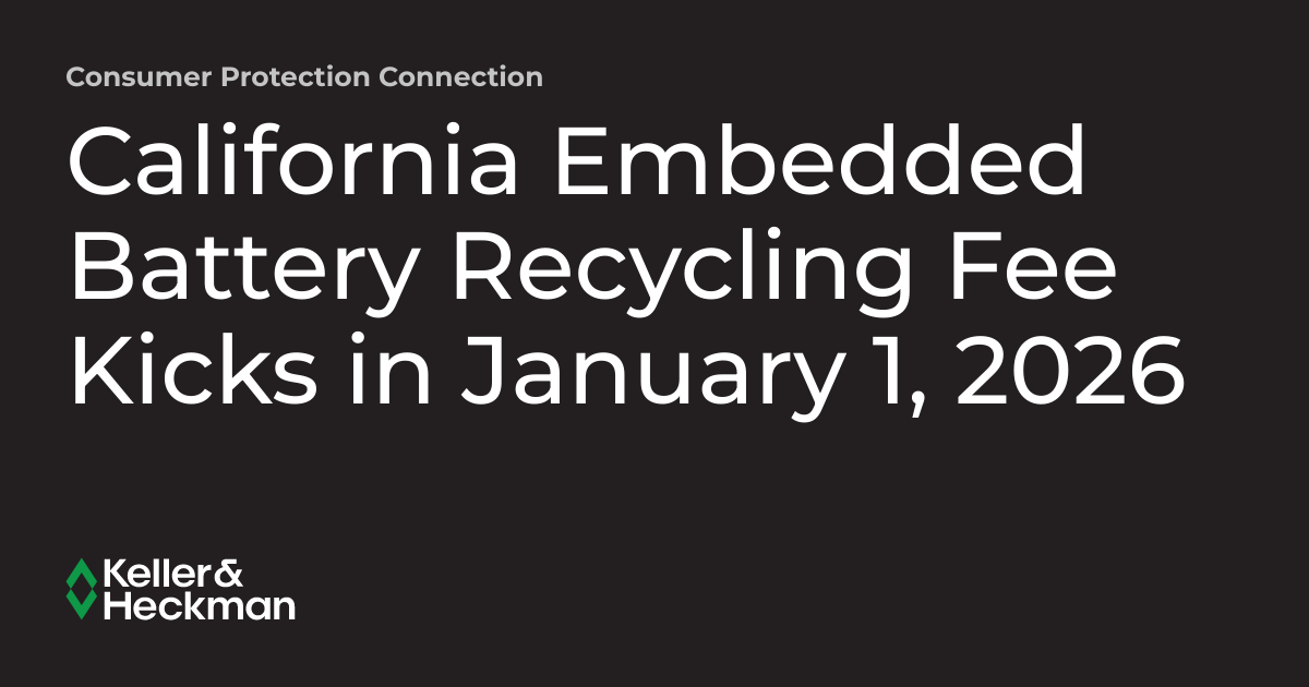 California Embedded Battery Recycling Fee Kicks in January 1, 2026 ...