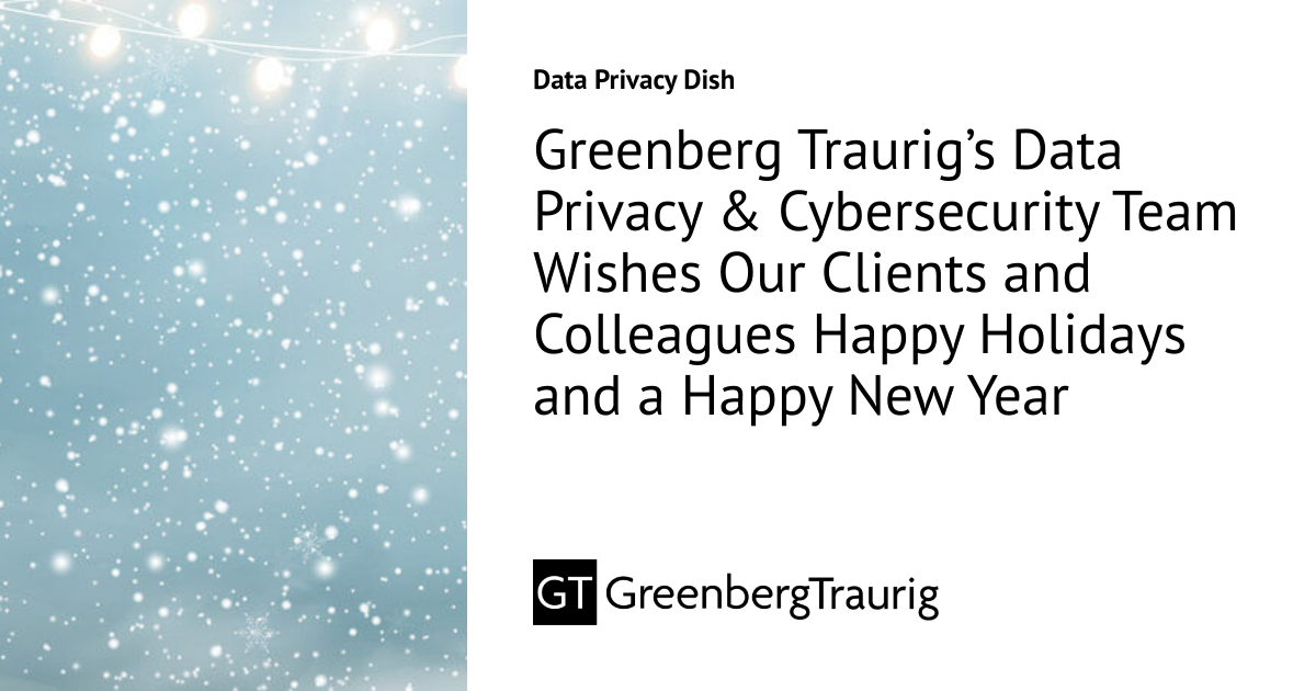 Greenberg Traurig’s Data Privacy & Cybersecurity Team Wishes Our ...