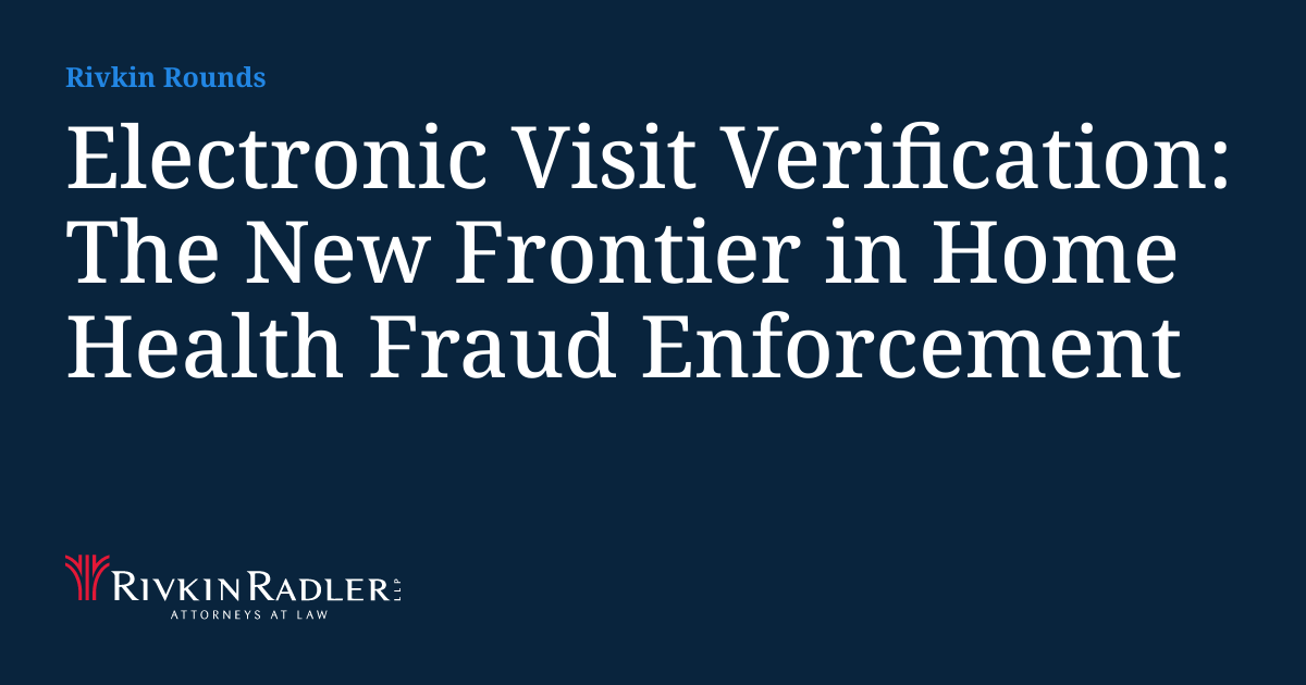 Electronic Visit Verification: The New Frontier in Home Health Fraud ...