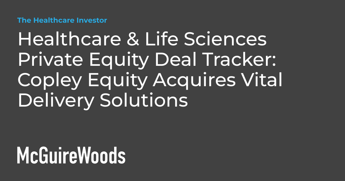 Healthcare & Life Sciences Private Equity Deal Tracker: Copley Equity ...