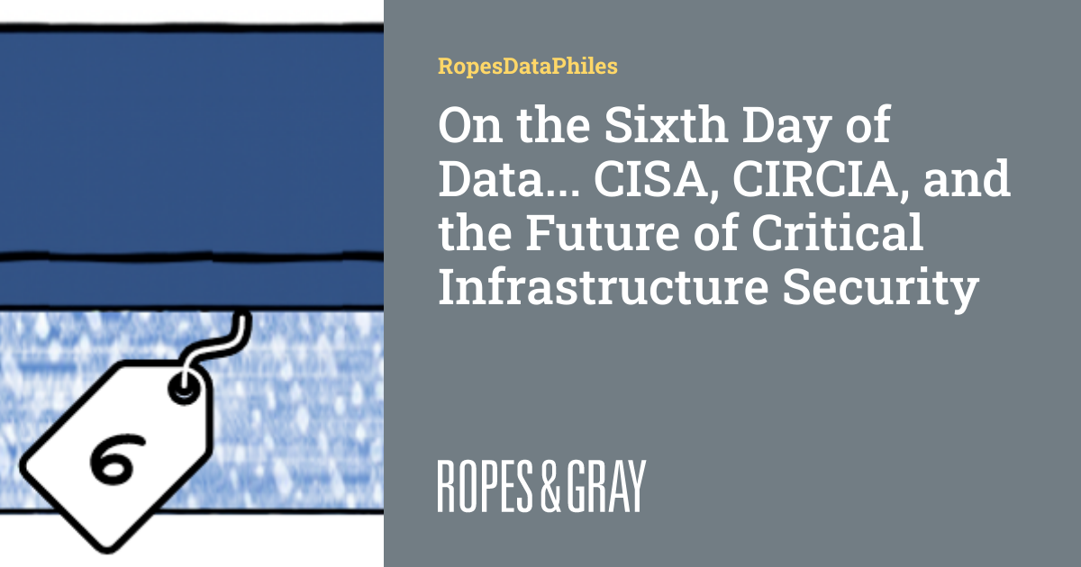 On the Sixth Day of Data... CISA, CIRCIA, and the Future of Critical ...