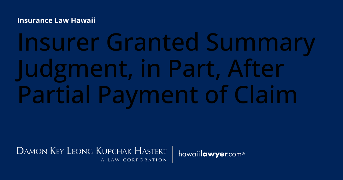 Insurer Granted Summary Judgment, in Part, After Partial Payment of ...