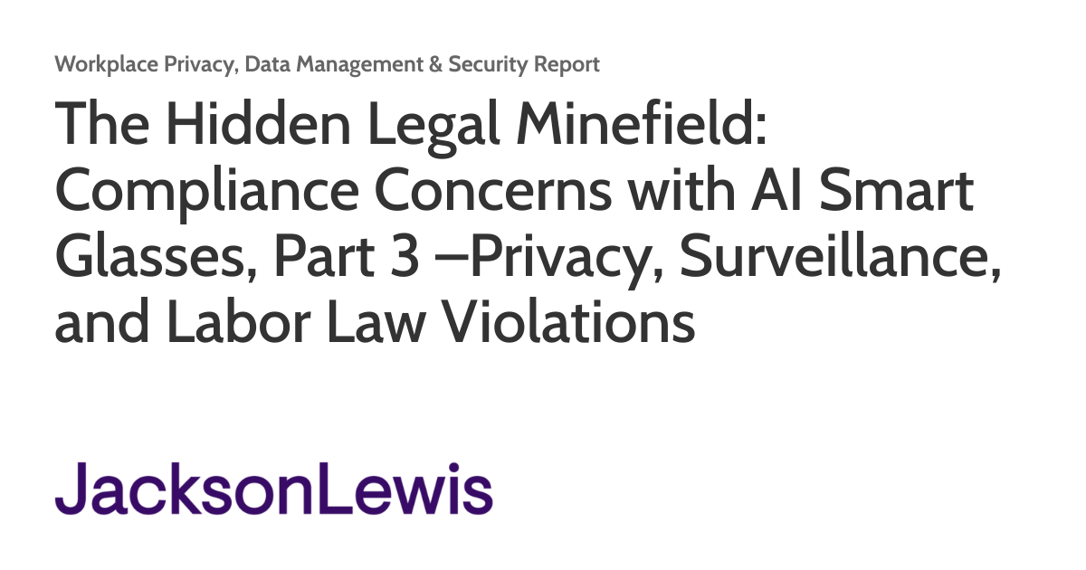 The Hidden Legal Minefield: Compliance Concerns with AI Smart Glasses ...