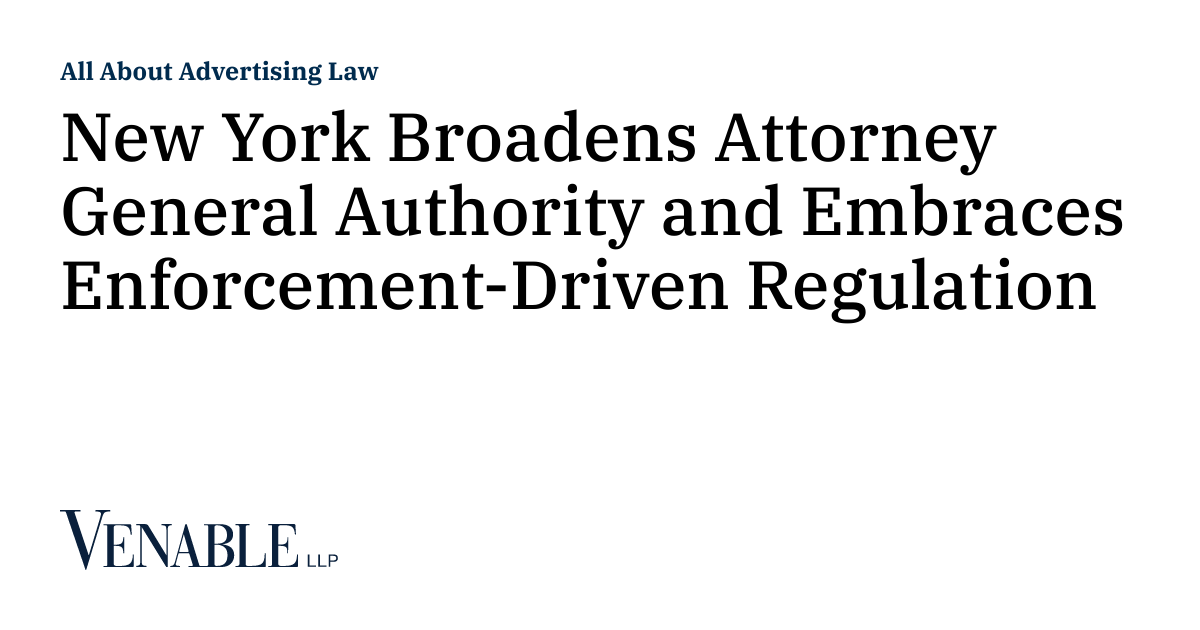 New York Broadens Attorney General Authority and Embraces Enforcement ...