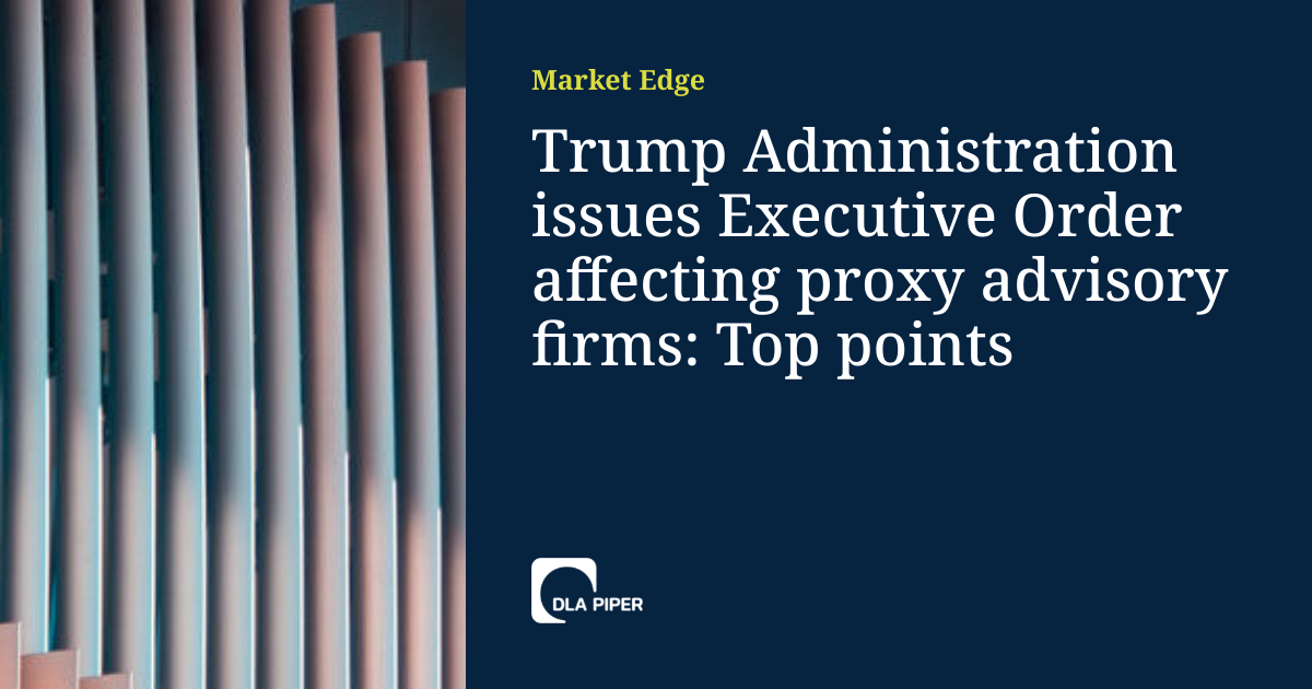 Trump Administration issues Executive Order affecting proxy advisory ...