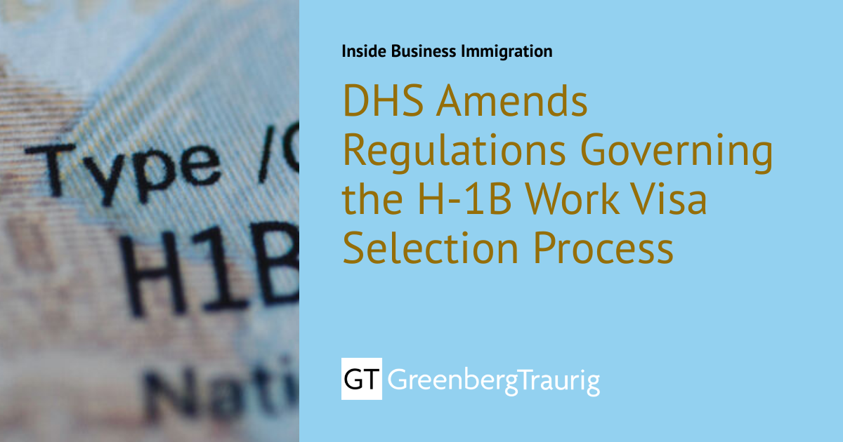 DHS Amends Regulations Governing the H-1B Work Visa Selection Process ...