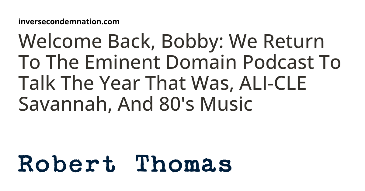Welcome Back, Bobby: We Return To The Eminent Domain Podcast To Talk ...