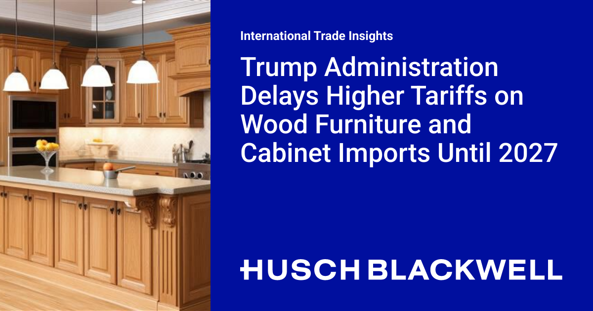 Trump Administration Delays Higher Tariffs on Wood Furniture and ...