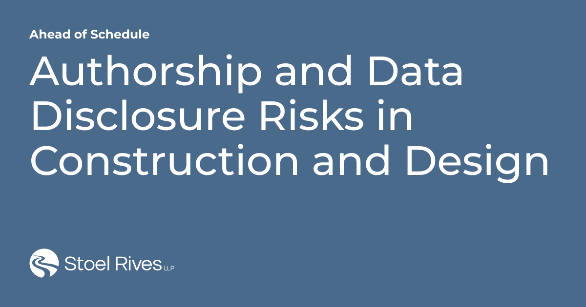 Authorship and Data Disclosure Risks in Construction and Design | Ahead ...